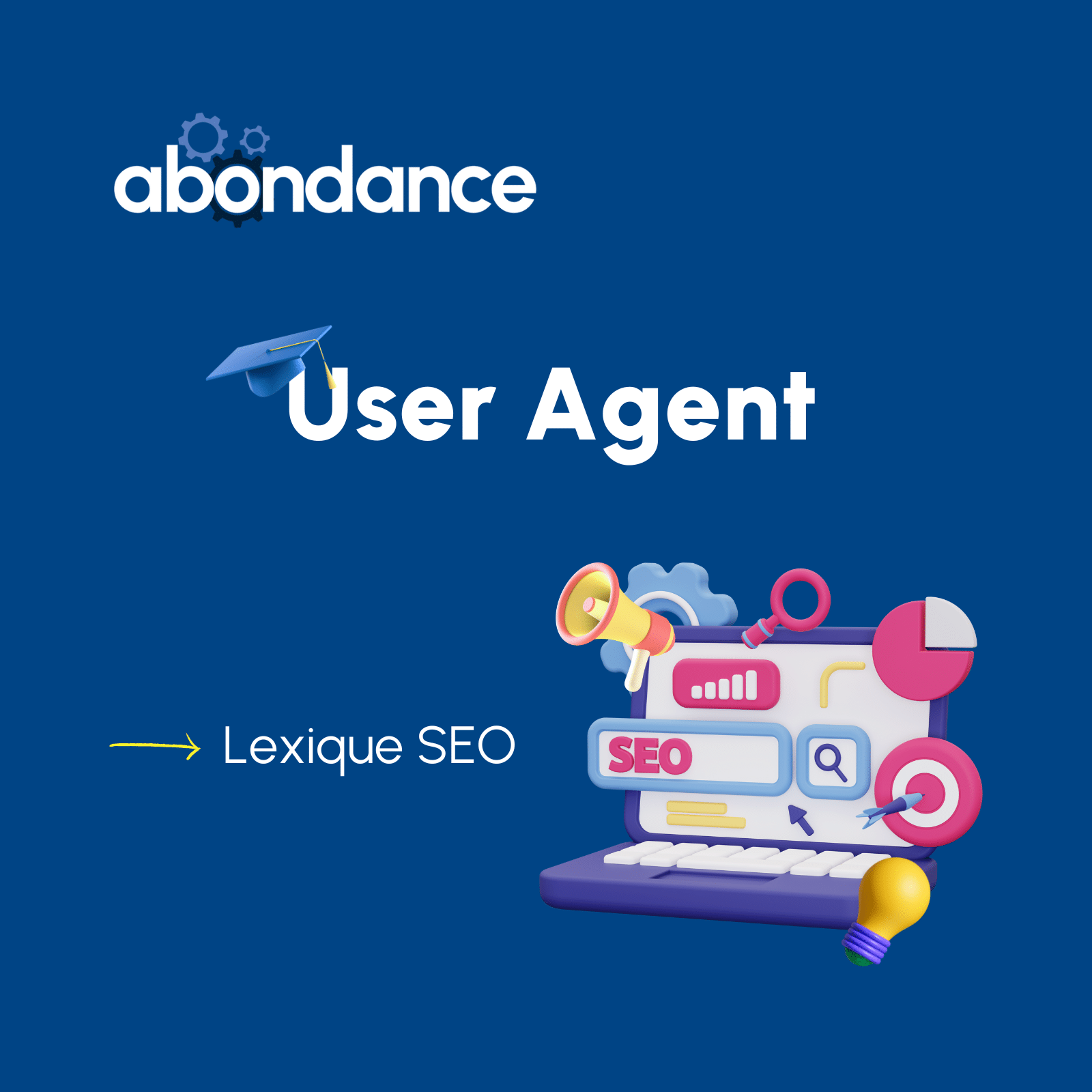 Définition : Qu'est-ce qu'un User Agent en SEO