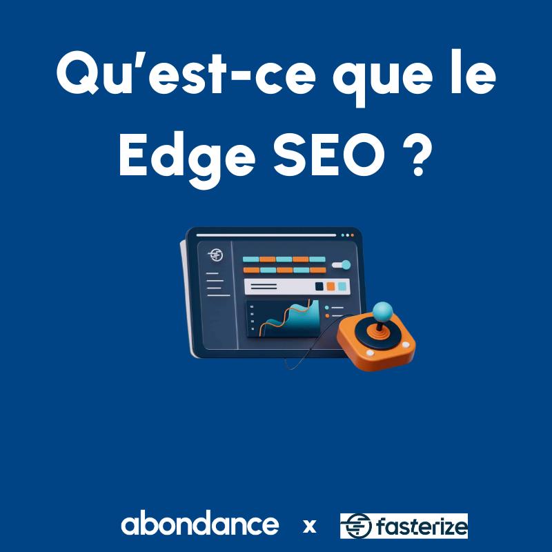 Qu’est-ce que le Edge SEO ? Définition et son utilité en SEO